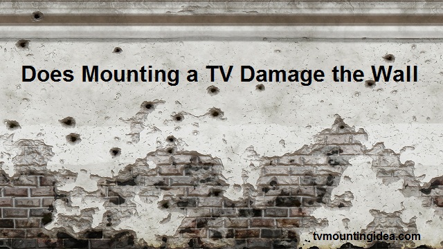 Does Mounting TV Damage the Wall?-(Know the Truth)