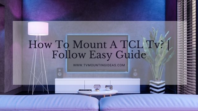 How To Mount A TCL Tv? | Follow Easy Guide